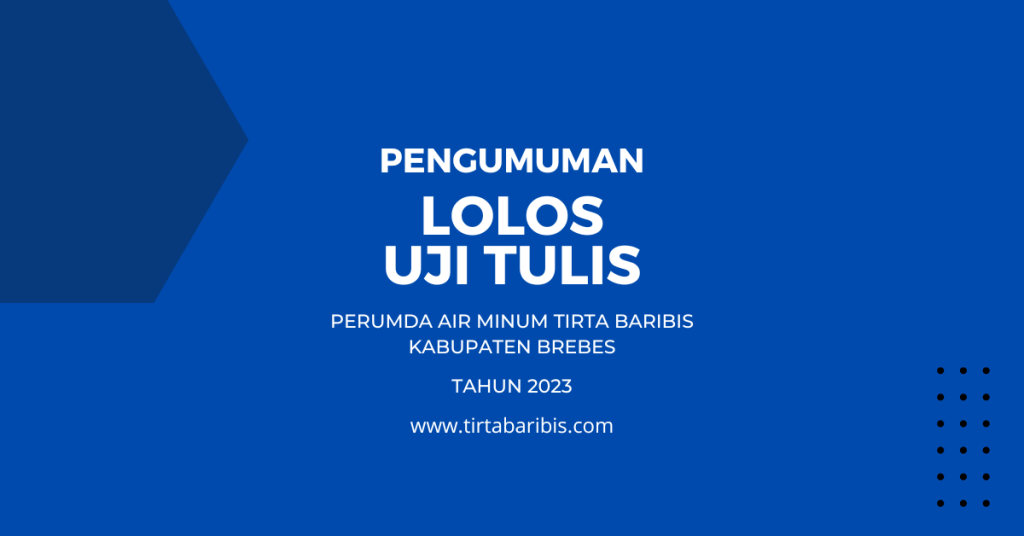 Pengumuman Lolos Uji Tulis Tirta Baribis 2023 - Tirta Baribis Pengumuman Lolos Uji Tulis Tirta Baribis 2023 - Tirta Baribis